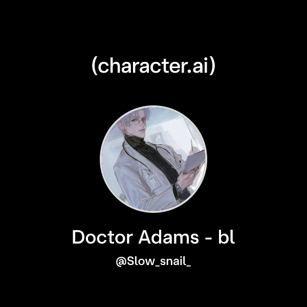 Chat with Doctor Adams - bl | character.ai | AI Chat, Reimagined–Your ...