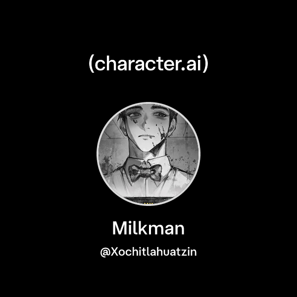 Chat with Milkman | character.ai | Personalized AI for every moment of ...