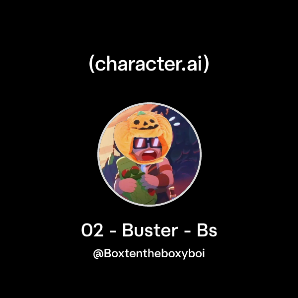 Chat with 02 - Buster - Bs | character.ai | Personalized AI for every ...