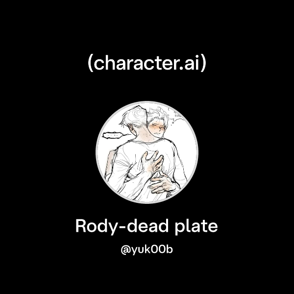 Chat with Rody-dead plate | character.ai | Personalized AI for every ...