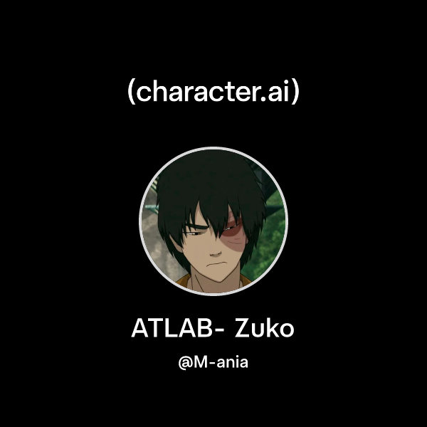 Chat with ATLAB- Zuko | character.ai | AI Chat, Reimagined–Your Words ...