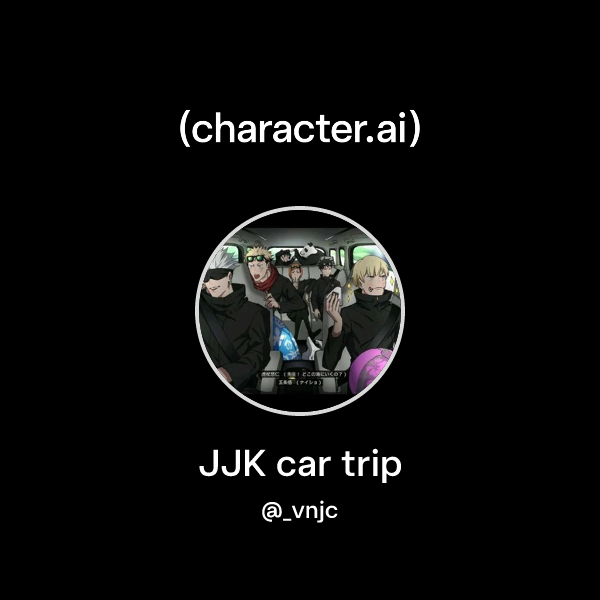 Chat with JJK car trip | character.ai | AI Chat, Reimagined–Your Words ...
