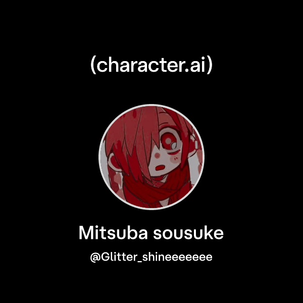 Chat with Mitsuba sousuke | character.ai | Personalized AI for every moment of your day