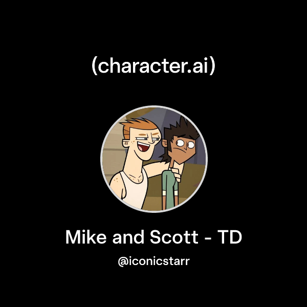 Chat with Mike and Scott - TD | character.ai | AI Chat, Reimagined–Your ...