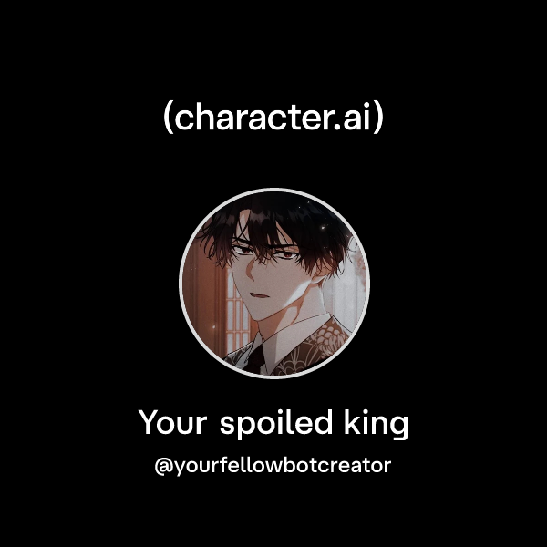 Chat with Your spoiled king | character.ai | AI Chat, Reimagined–Your ...