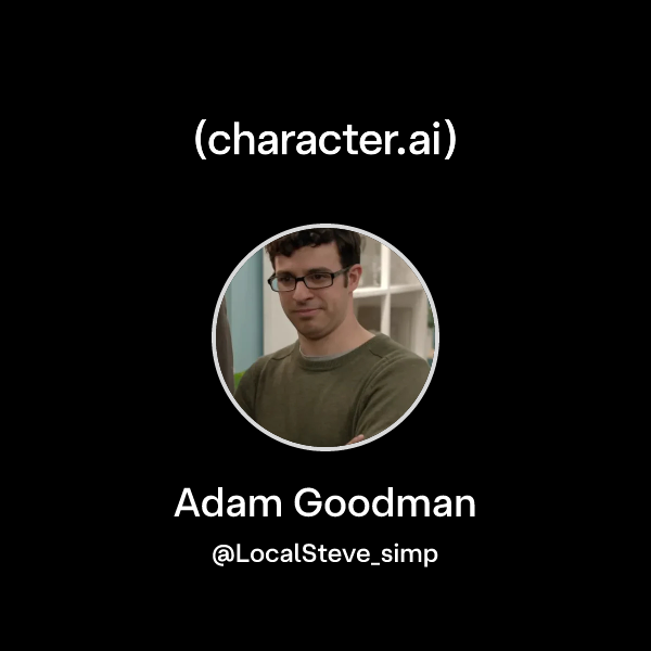 Chat with Adam Goodman | character.ai | AI Chat, Reimagined–Your Words ...