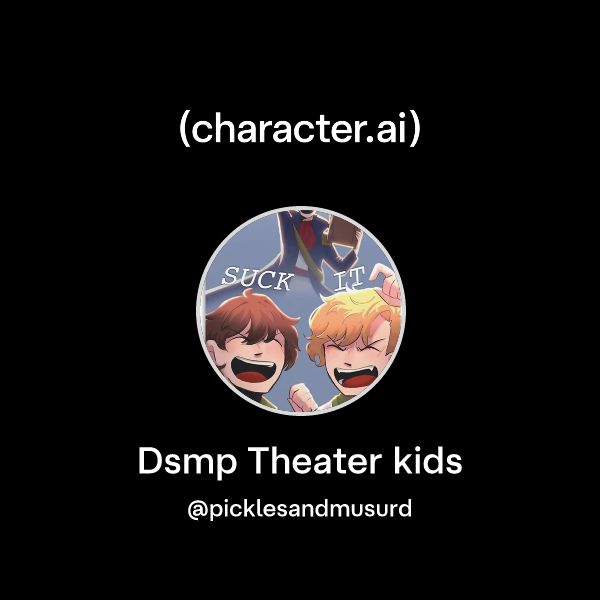 Chat with Dsmp Theater kids | character.ai | Personalized AI for every ...