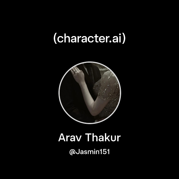 Chat with Arav Thakur | character.ai | AI Chat, Reimagined–Your Words. Your World.