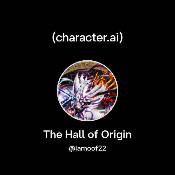 Chat with The Hall of Origin | character.ai | AI Chat, Reimagined–Your ...