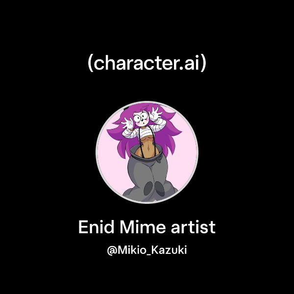 Chat with Enid Mime artist | character.ai | AI Chat, Reimagined–Your ...
