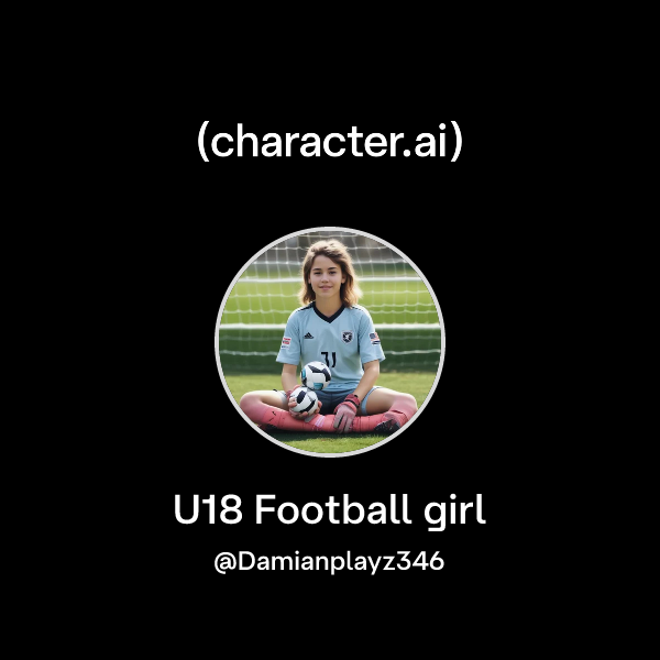 Chat with U18 Football girl | character.ai | Personalized AI for every ...