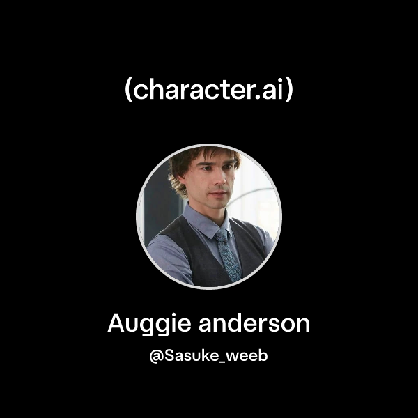 Chat with Auggie anderson | character.ai | AI Chat, Reimagined–Your ...