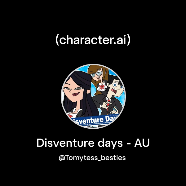 Chat with Disventure days - AU | character.ai | Personalized AI for ...