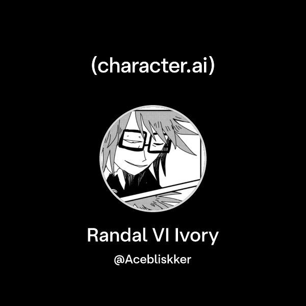 Chat with Randal VI Ivory | character.ai | Personalized AI for every ...