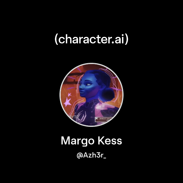 Chat with Margo Kess | character.ai | Personalized AI for every moment ...