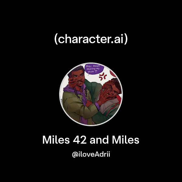 Chat with Miles 42 and Miles | character.ai | Personalized AI for every ...