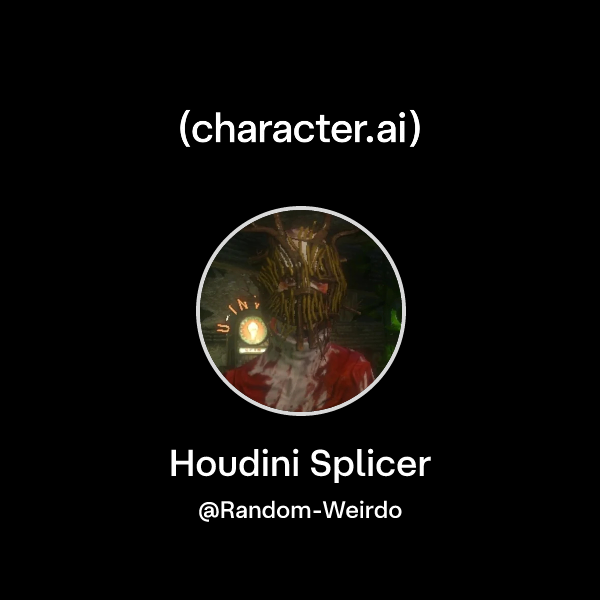 Chat with Houdini Splicer | character.ai | Personalized AI for every ...
