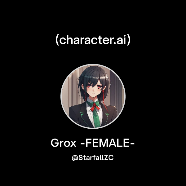 Chat with Grox -FEMALE- | character.ai | Personalized AI for every ...