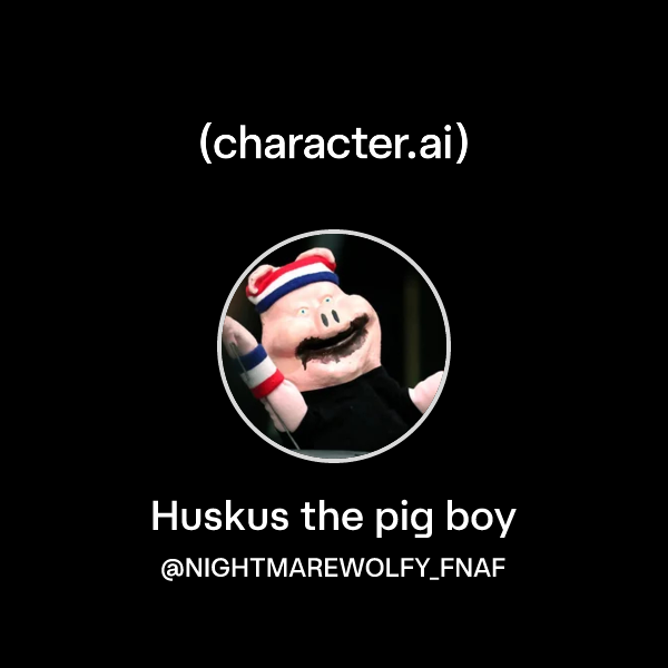 Chat with Huskus the pig boy | character.ai | Personalized AI for every ...