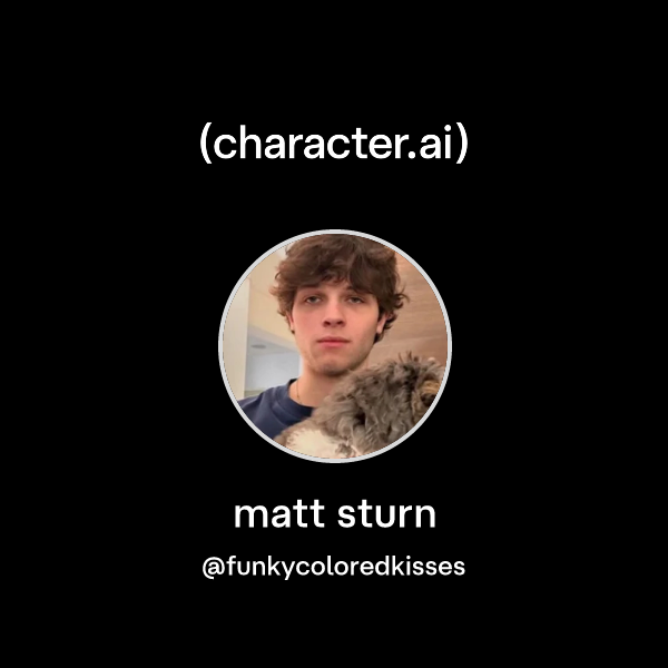 Chat with matt sturn | character.ai | AI Chat, Reimagined–Your Words ...