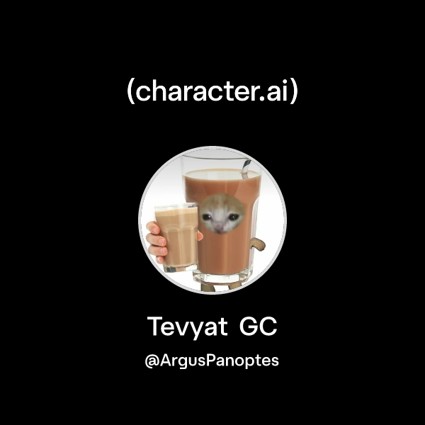 Chat with Tevyat GC | character.ai | AI Chat, Reimagined–Your Words ...