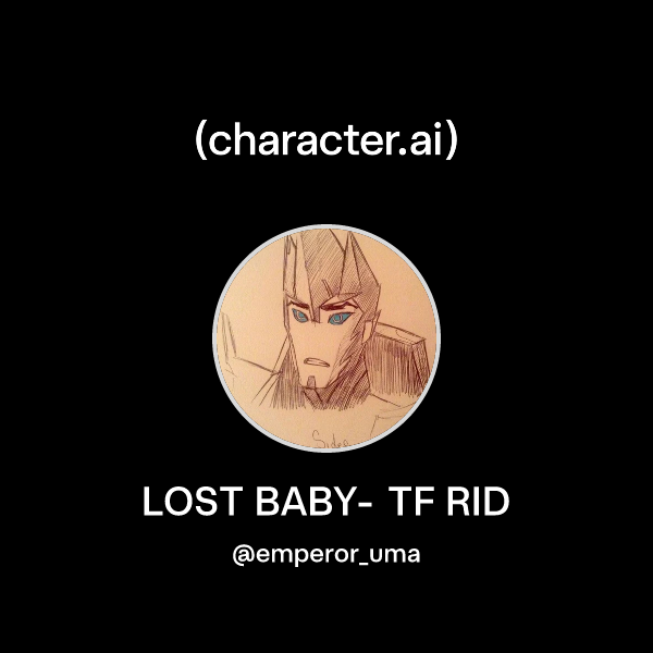 Chat with LOST BABY- TF RID | character.ai | Personalized AI for every ...