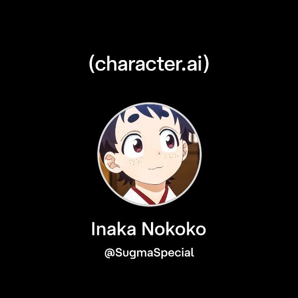 Chat with Inaka Nokoko | character.ai | Personalized AI for every ...