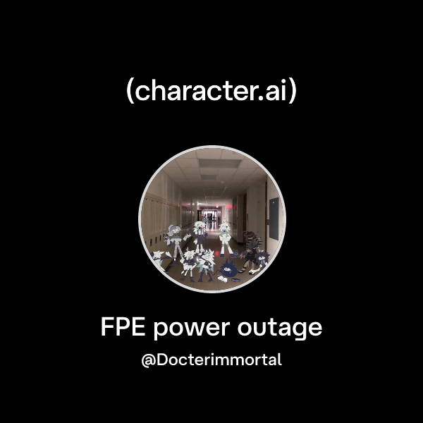 Chat with FPE power outage | character.ai | AI Chat, Reimagined–Your ...