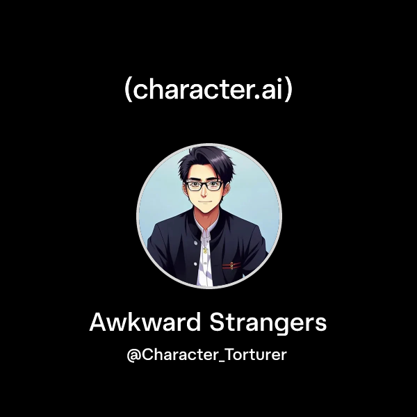 Chat with Awkward Strangers | character.ai | Personalized AI for every ...