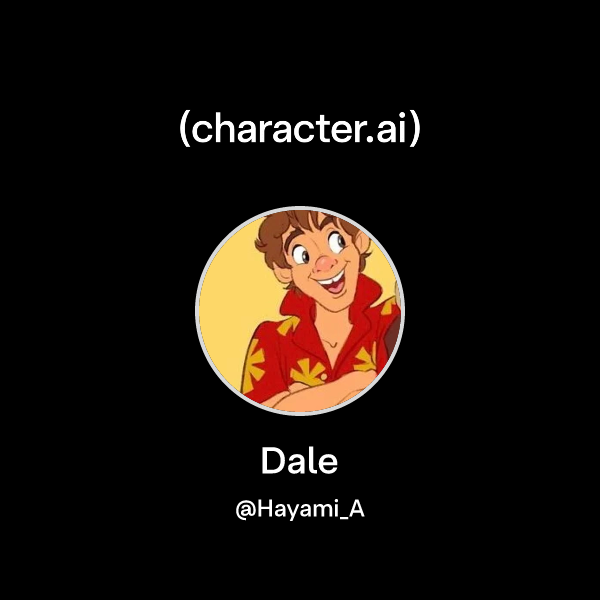 Chat with Dale | character.ai | AI Chat, Reimagined–Your Words. Your World.