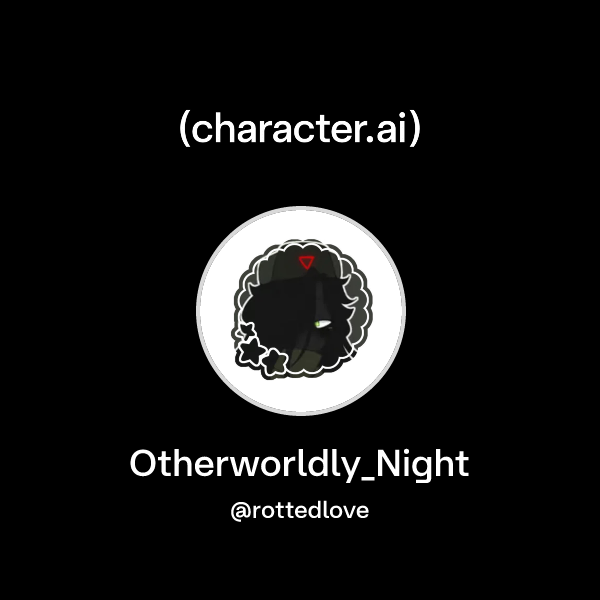 Chat with Otherworldly_Night | character.ai | AI Chat, Reimagined–Your ...
