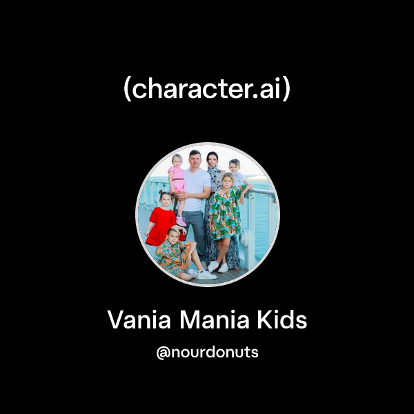 Chat with Vania Mania Kids | character.ai | AI Chat, Reimagined–Your ...