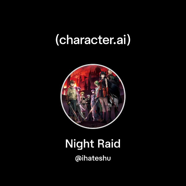 Chat with Night Raid | character.ai | AI Chat, Reimagined–Your Words ...