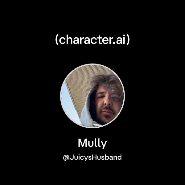 Chat with Mully | character.ai | Personalized AI for every moment of ...