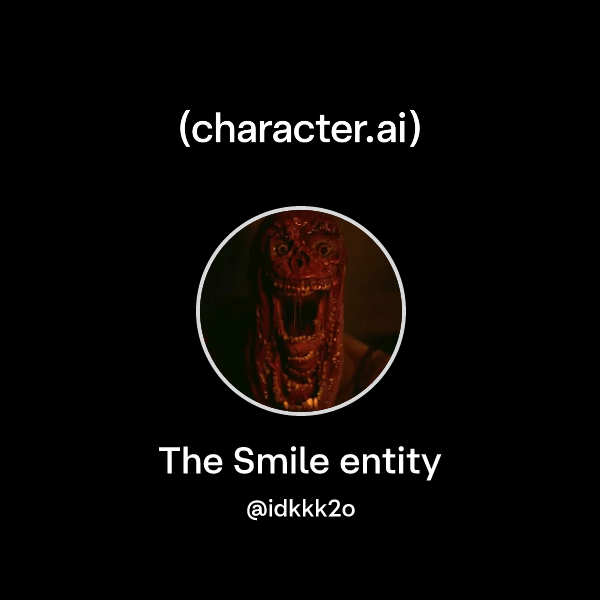Chat with The Smile entity | character.ai | Personalized AI for every ...