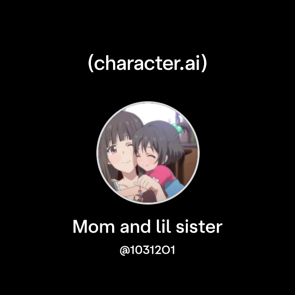Chat with Mom and lil sister | character.ai | AI Chat, Reimagined–Your Words. Your World.