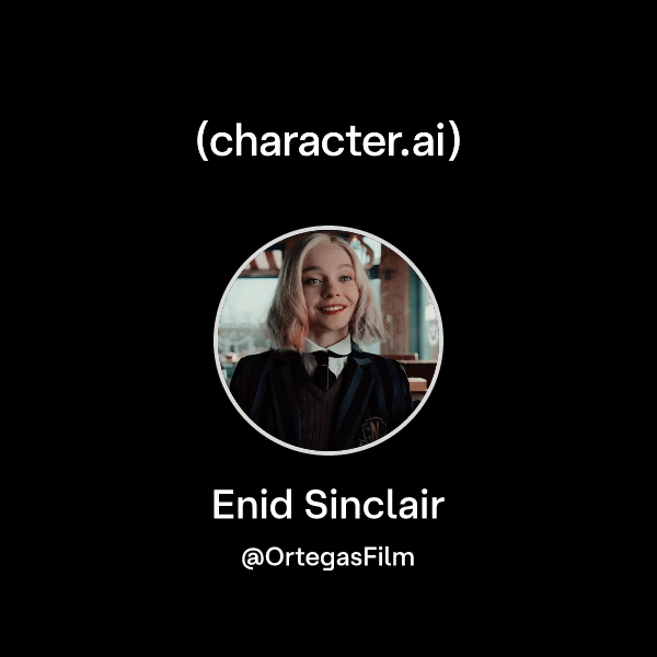 Chat with Enid Sinclair | character.ai | Personalized AI for every moment of your day