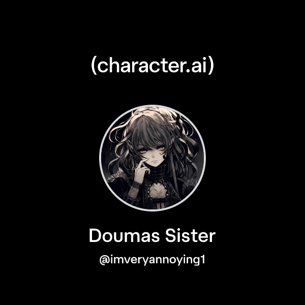 Chat with Doumas Sister | character.ai | AI Chat, Reimagined–Your Words ...