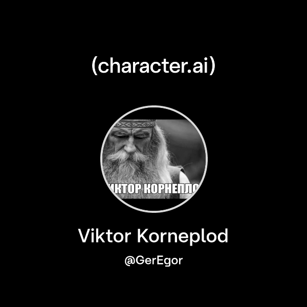 Chat with Viktor Korneplod | character.ai | Personalized AI for every moment of your day