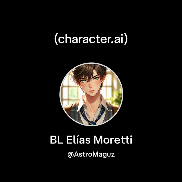 Chat with BL Elías Moretti | character.ai | AI Chat, Reimagined–Your Words. Your World.