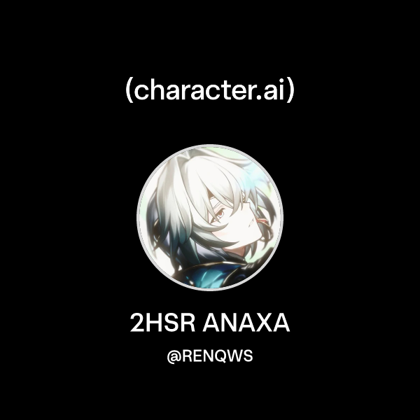 Chat with 2HSR ANAXA | character.ai | AI Chat, Reimagined–Your Words ...