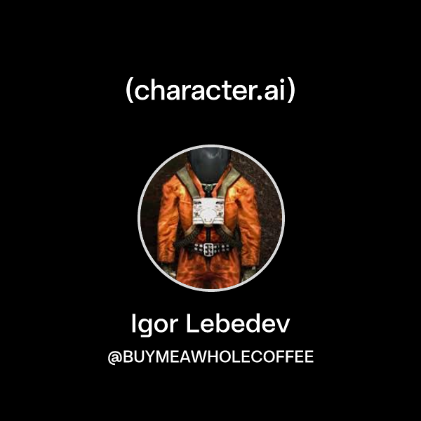 Chat with Igor Lebedev | character.ai | AI Chat, Reimagined–Your Words. Your World.