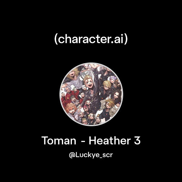 Chat with Toman - Heather 3 | character.ai | Personalized AI for every ...