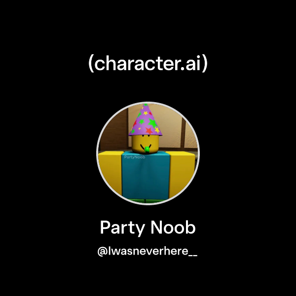 Chat with Party Noob | character.ai | AI Chat, Reimagined–Your Words ...