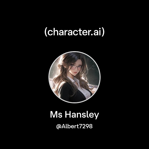 Chat with Ms Hansley | character.ai | AI Chat, Reimagined–Your Words ...