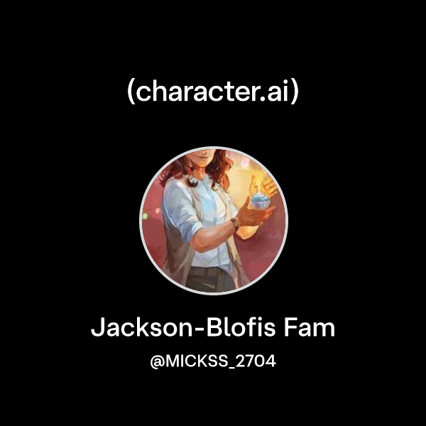 Chat with Jackson-Blofis Fam | character.ai | AI Chat, Reimagined–Your ...