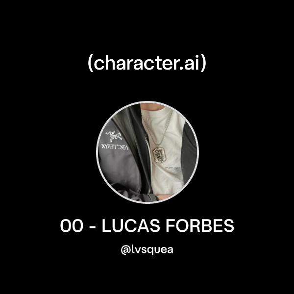 Chat with 00 - LUCAS FORBES | character.ai | AI Chat, Reimagined–Your ...