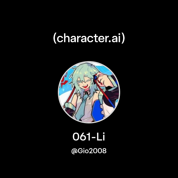 Chat with 061-Li | character.ai | Personalized AI for every moment of ...