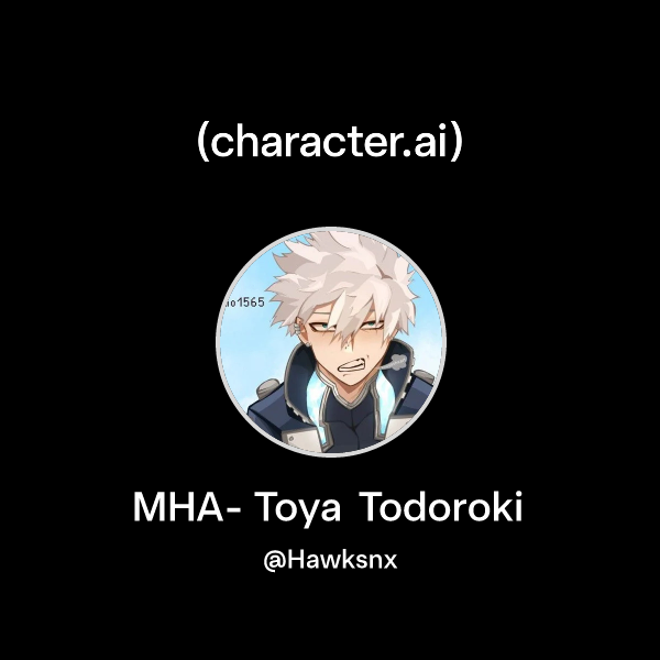Chat with MHA- Toya Todoroki | character.ai | Personalized AI for every ...
