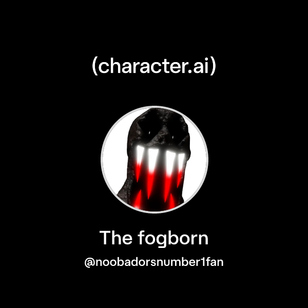 Chat with The fogborn | character.ai | AI Chat, Reimagined–Your Words ...
